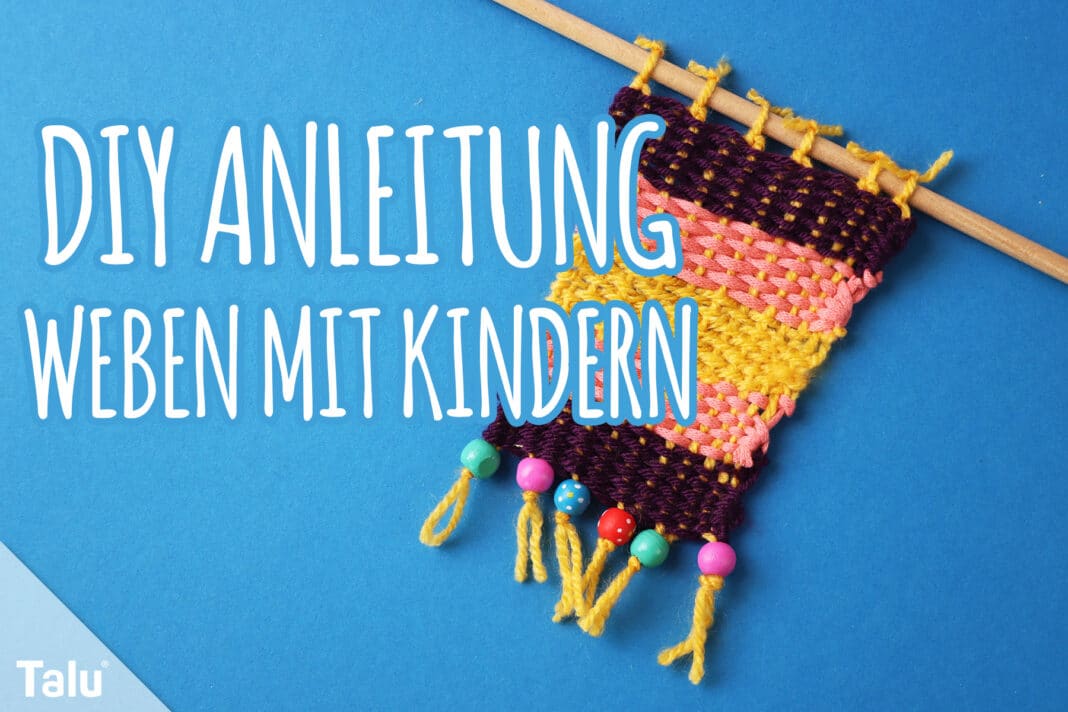 Weben mit Kindern | DIY Anleitung - Talu.de